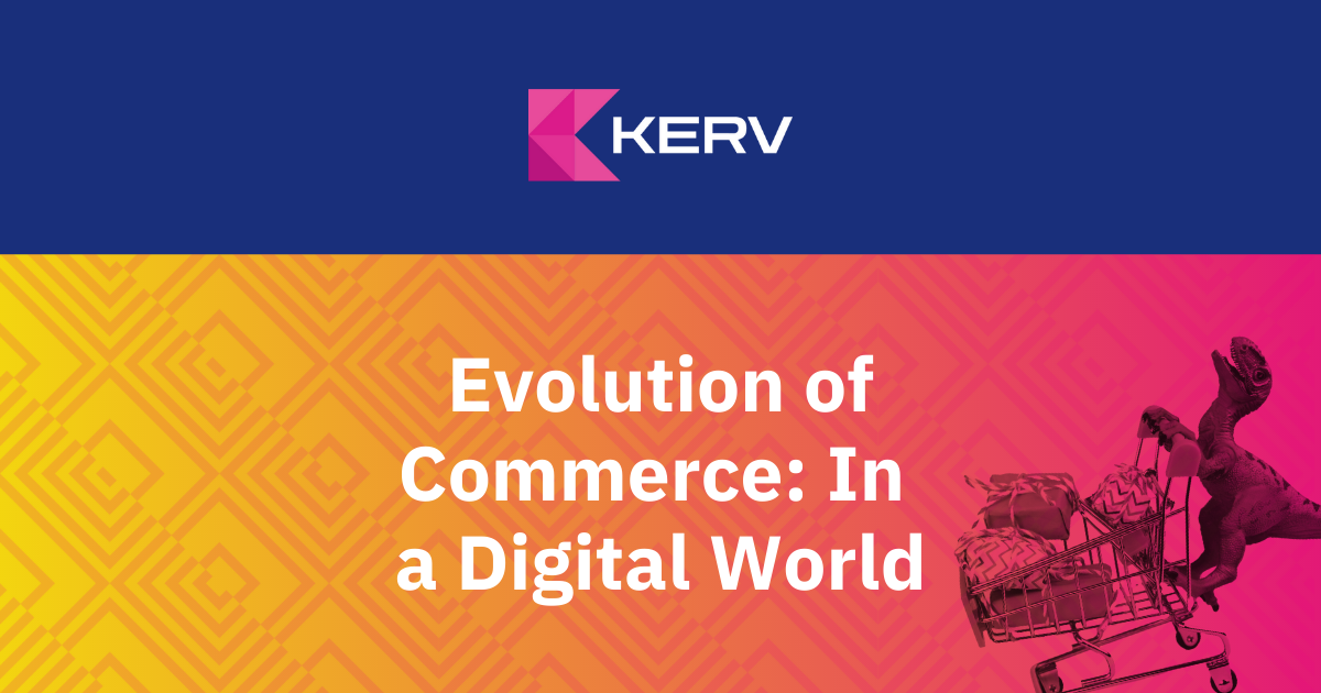 The Evolution of Commerce and Shoppable Content in a Digital World - KERV